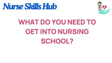 Unlocking The Secrets What You Need To Get Into Nursing School