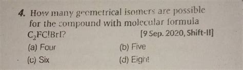 Horv Many Gecmetrical Isomers Are Possible For The Compound With Molecula
