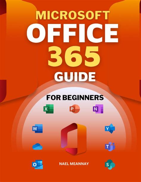Microsoft Office 365 Guide For Beginners The Complete Manual For Mastering Office Includes
