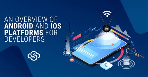 an overview of android and ios platforms for developers skysilk cloud