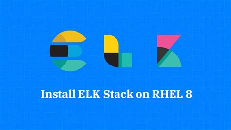 How To Install Elk Stack On Rhel 8 Centosredhat