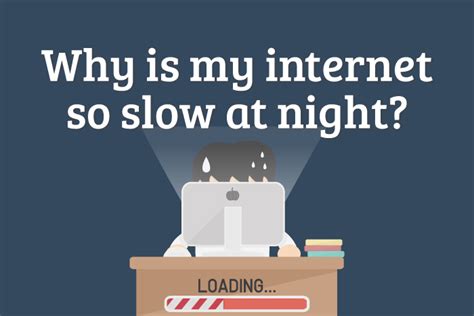 why is my internet so slow at night