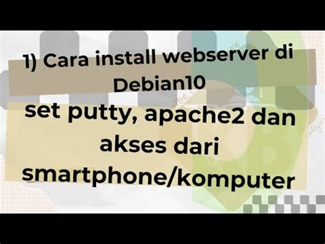 1_cara install web server di debian10 set putty, apache2 akses pakai smarpone - YouTube