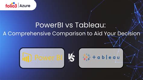 Powerbi Vs Tableau A Comprehensive Comparison To Aid Your Decision