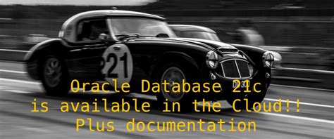 Oracle Database 21c Is Available In The Cloud Plus Documentation