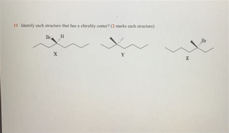 Solved 11 Identify each structure that has a chirality | Chegg.com