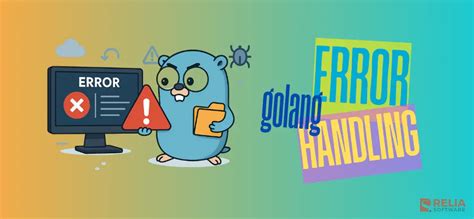 Golang Error Handling Advanced Techniques Tricks And Tips Relia