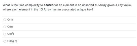 Solved What Is The Time Complexity To Access An Element In A D Array Answers