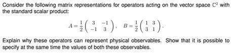 Solved Consider The Following Matrix Representations For Operators