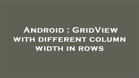 Android Gridview With Different Column Width In Rows Youtube