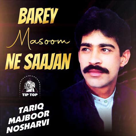 Barey Masoom Ne Saajan Album By Tariq Majboor Nosharvi Apple Music