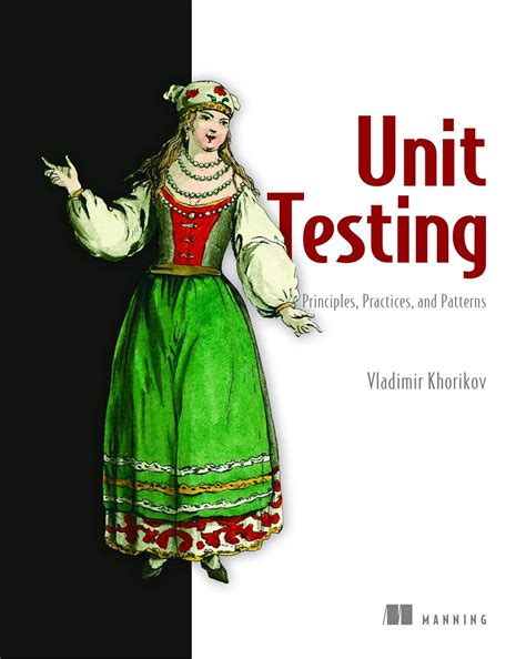 Unit Testing Principles Practices And Patterns Effective Testing