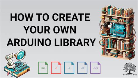 Code Brilliance Creating Your Own Arduino Library Simplified Electronics Tree