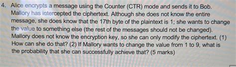 solved 4 alice encrypts a message using the counter ctr