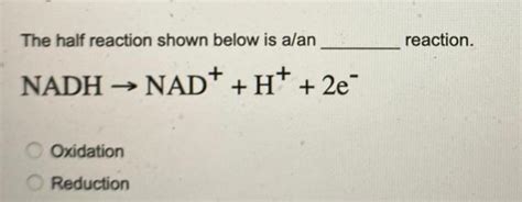 [ANSWERED] The half reaction shown below is a an NADH NAD H 2e - Kunduz