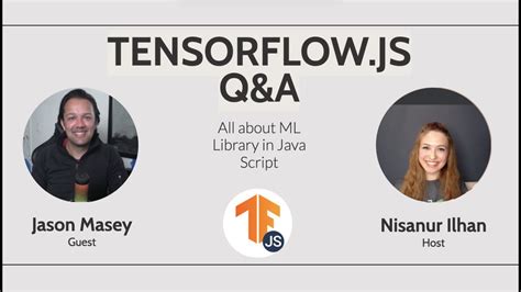 Tensorflowjs Qanda With Jason Mayes Youtube