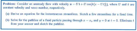 Solved Problem Consider An Unsteady Flow With Velocity U U Chegg