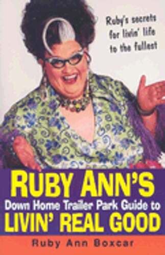 Ruby Anns Down Home Trailer Park Guide To Livin Real Good By Ruby Ann