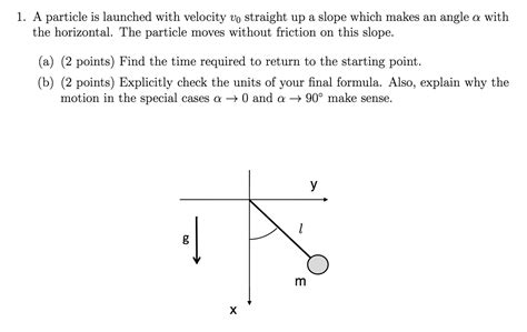 Solved A Particle Is Launched With Velocity V Straight Up Chegg