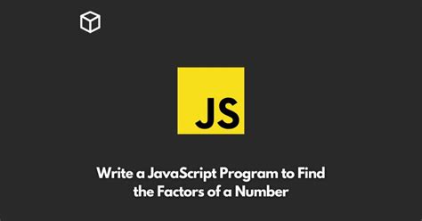 Write A Javascript Program To Find The Factors Of A Number Programming Cube