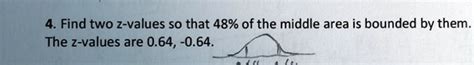SOLVED Find Two Z Values SO That Of The Middle Area Is Bounded By Them The Z Values Are