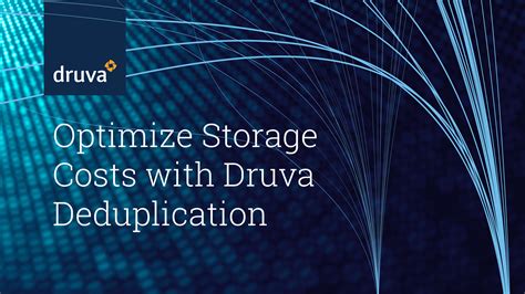 Optimize Storage Costs With Druva Deduplication Druva