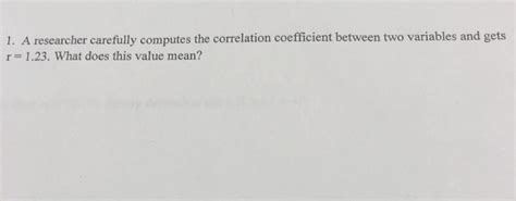 Solved 1 A Researcher Carefully Computes The Correlation