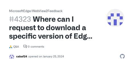 Where Can I Request To Download A Specific Version Of Edge Webview2 · Microsoftedge