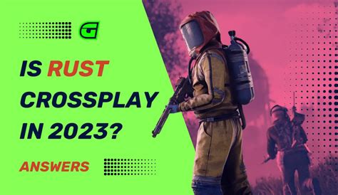 Is Rust Cross Play Ps5 Xbox And Pc