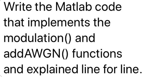 Solved Write The Matlab Code That Implements The