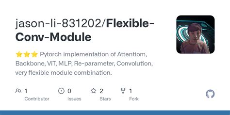 Github Jason Li 831202flexible Conv Module ⭐⭐⭐ Pytorch