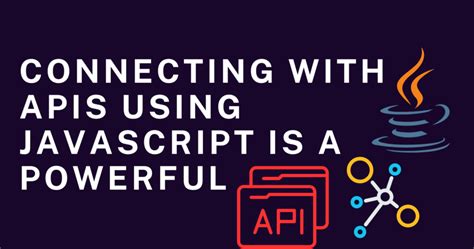 Connecting With Apis Using Javascript Is A Powerful Rdk Blogs