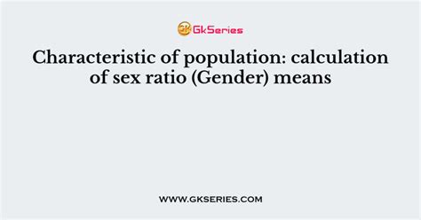 Characteristic Of Population Calculation Of Sex Ratio Gender Means