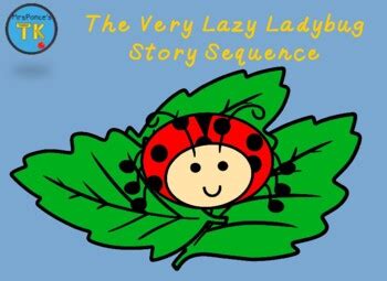 The Very Lazy Ladybug Story Sequence By MrsPoncesTk TpT