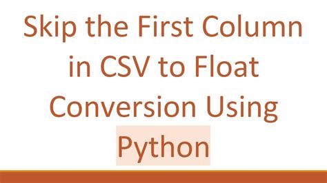 Skip The First Column In Csv To Float Conversion Using Python Youtube