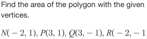 find the area of the polygon with the given vertices n 2 1 p 3 1