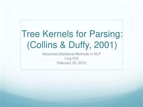 Ppt Tree Kernels For Parsing Collins And Duffy 2001 Powerpoint Presentation Id1965823