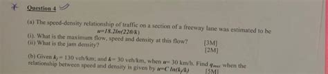 Solved Question 4 رب A The Speed Density Relationship Of