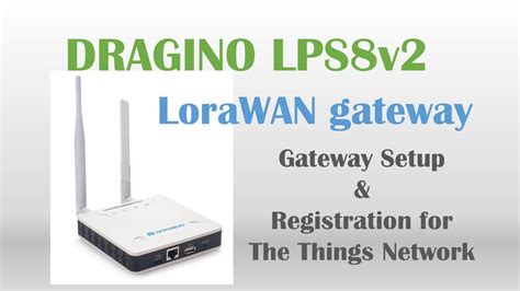 [iot][lorawan] Dragino Lps8v2 Lorawan Gateway Setup And Registration For Ttn The Things Network