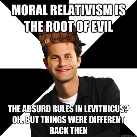 Moral Relativism Is The Root Of Evil The Absurd Rules In Levithicus Oh