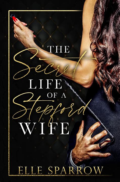 The Secret Life Of A Stepford Wife Ebook Sparrow Elle Uk