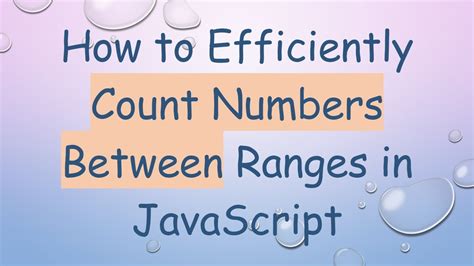 How To Efficiently Count Numbers Between Ranges In Javascript Youtube