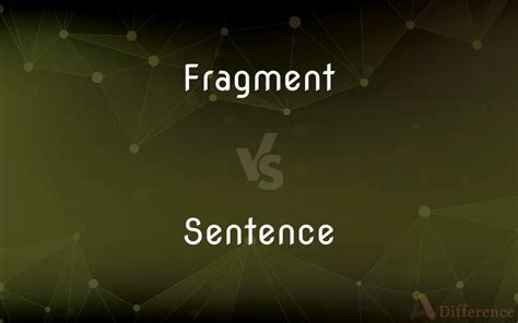 Fragment Vs Sentence Whats The Difference