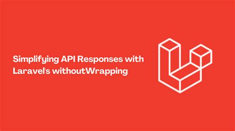 Simplifying Api Responses With Laravels Withoutwrapping By I Nyoman Jyotisa Medium