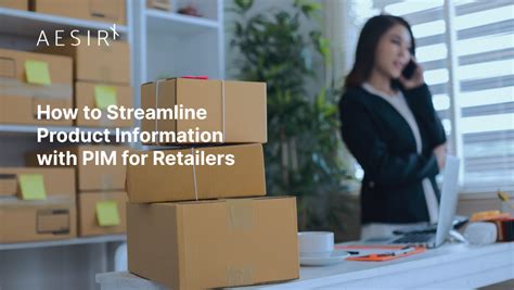 How To Streamline Product Information With PIM For Retailers