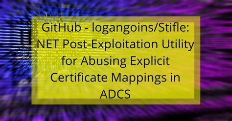 Github Logangoinsstifle Net Post Exploitation Utility For Abusing Explicit Certificate