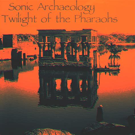 Twilight Of The Pharaohs Sonic Archaeology