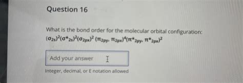 Solved Question 16what Is The Bond Order For The Molecular