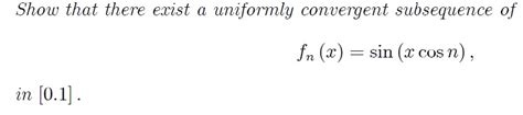 Solved Show That There Exist A Uniformly Convergent