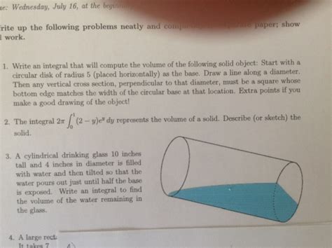 Solved Write An Integral That Will Compute The Volume Of The Chegg